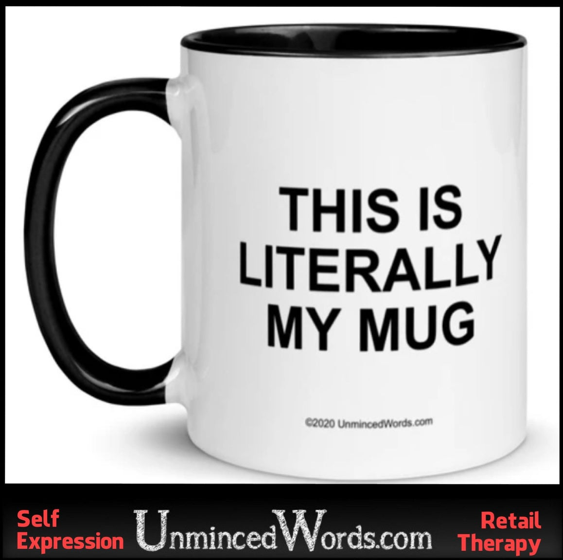 It’s the “This is LITERALLY my mug” mug– Unminced Words