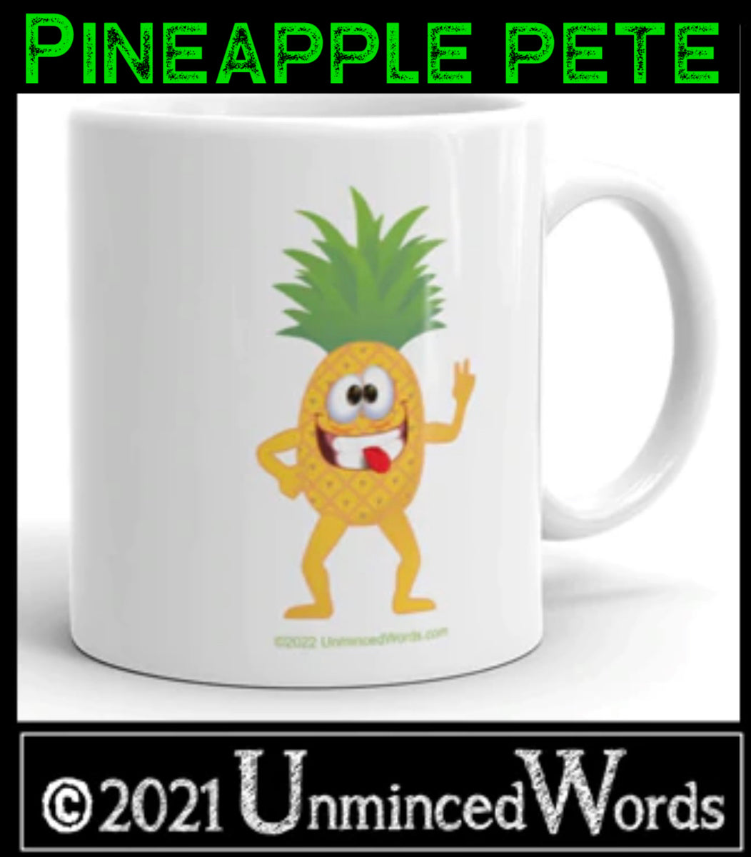 PINEAPPLE PETE MAKES EVERYTHING AWESOME.– Unminced Words
