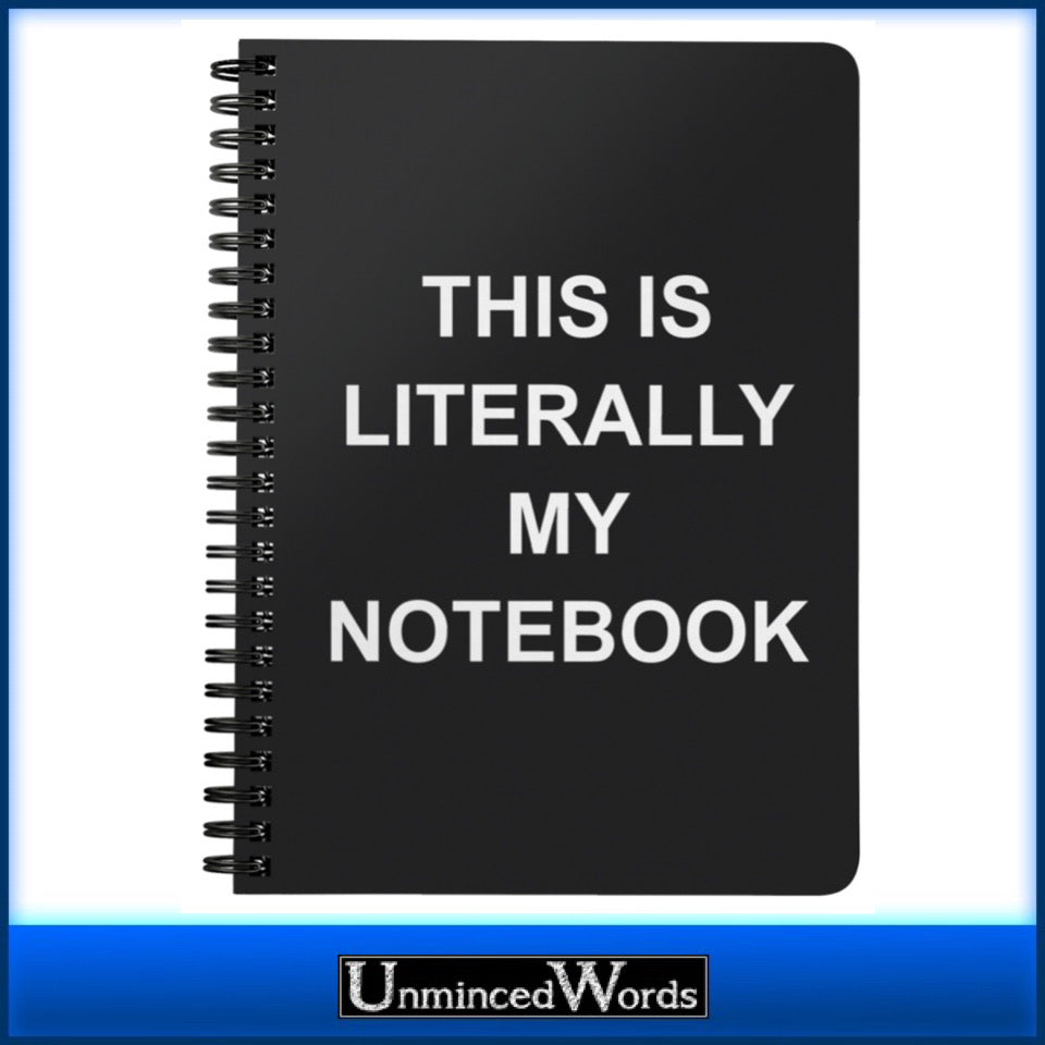 This is literally my notebook.– Unminced Words
