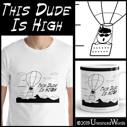 This dude is high– Unminced Words