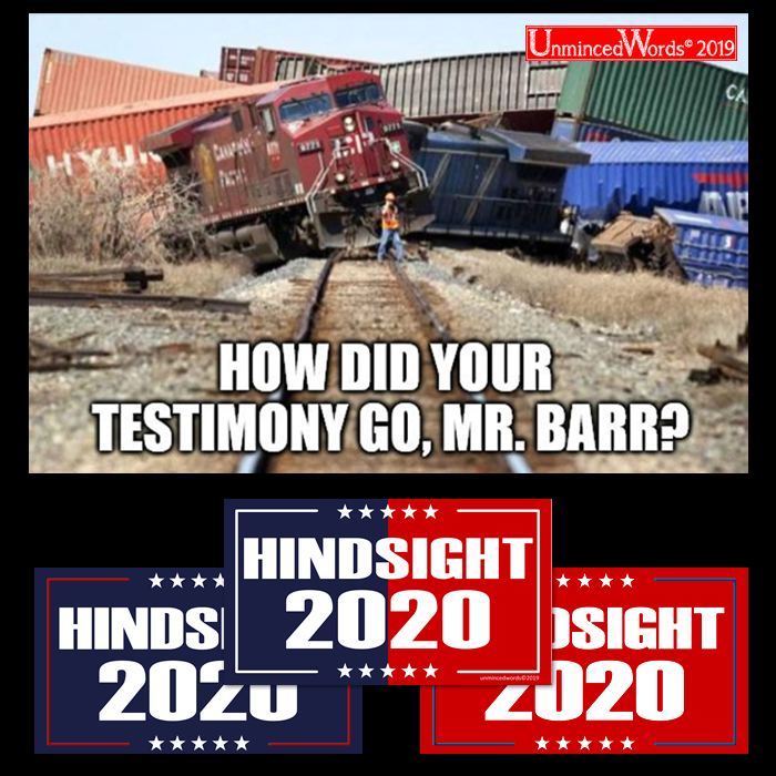 How Did Your Testimony Go, Mr. Barr?– Unminced Words