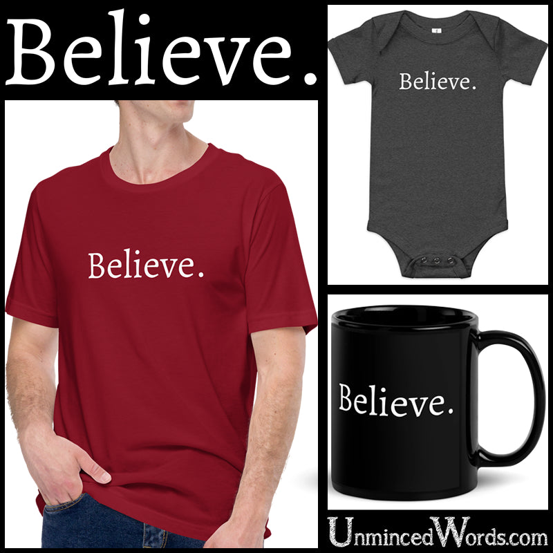 Believe– Unminced Words